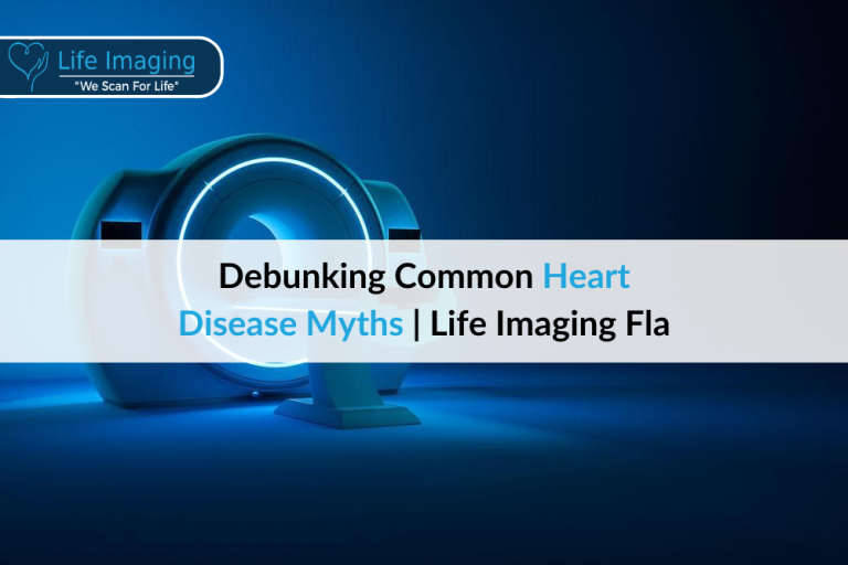 Debunking Common Heart Disease Myths - Life Imaging FLA