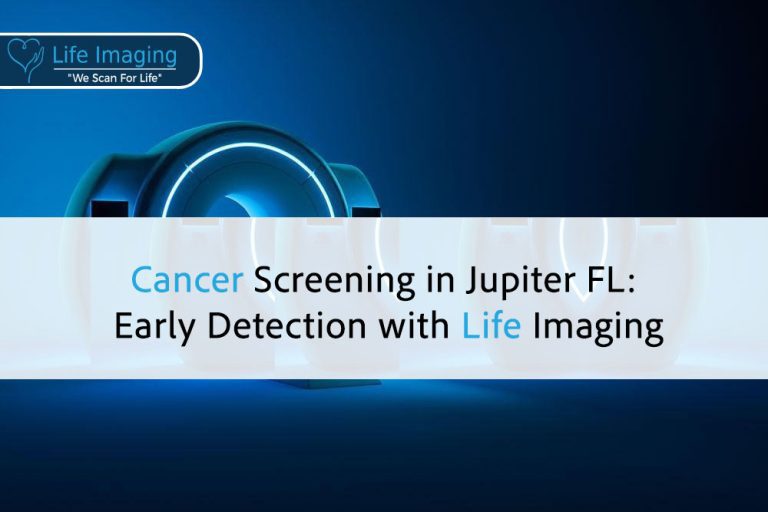 Cancer Screening Jupiter FL | Life Imaging- Life Imaging FLA